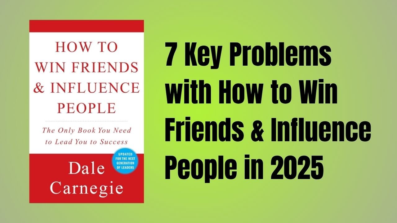 7 Key Problems with How to Win Friends & Influence People in 2025